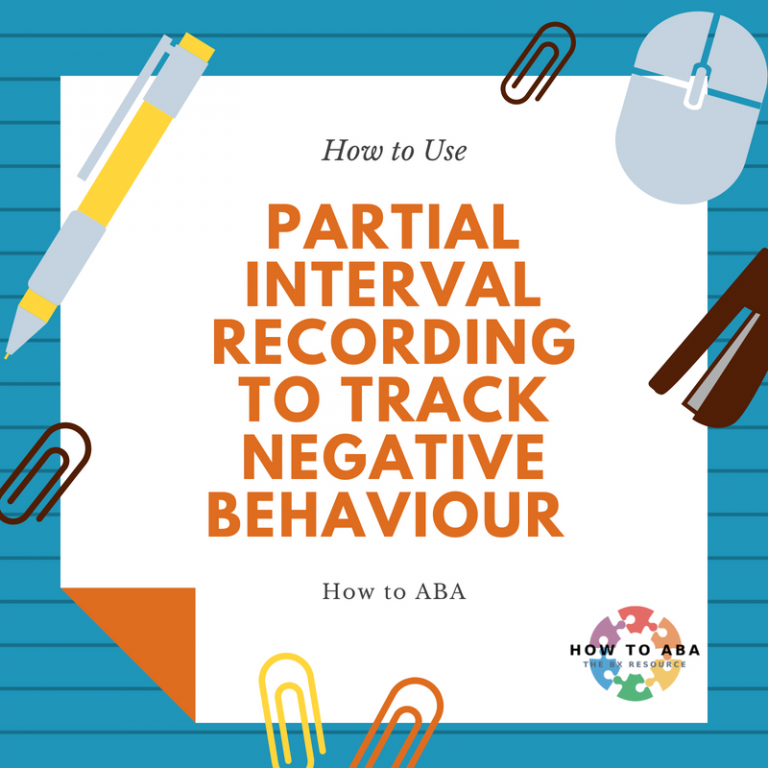 Using Partial Interval Recording to Track Negative Behaviour - How to ABA