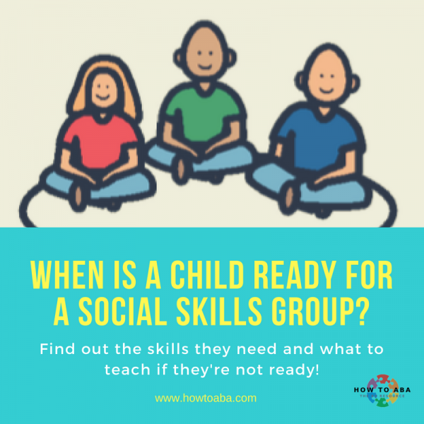 When is a Child Ready for a Social Skills Group? - How to ABA