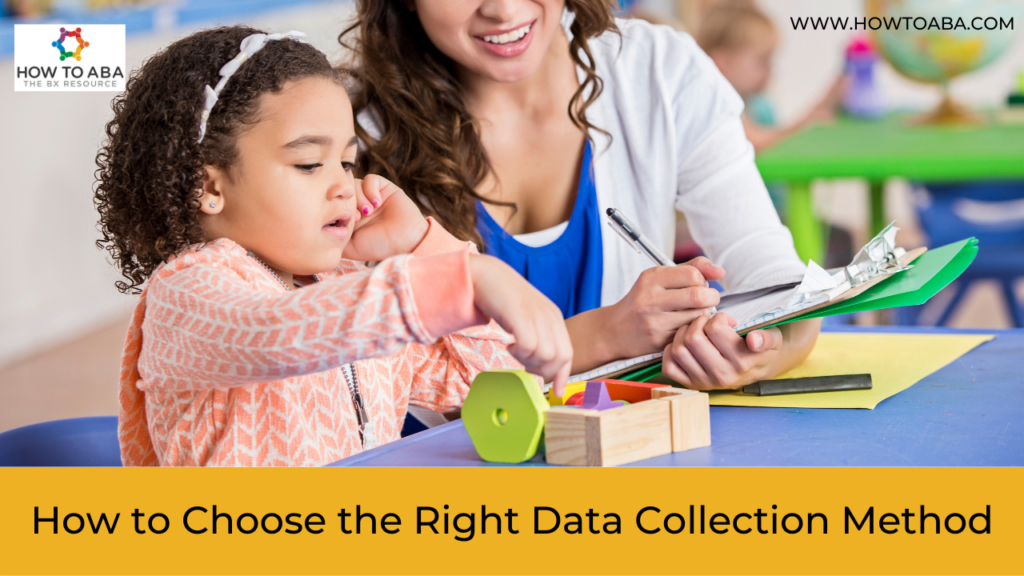 how to choose the right data collection method - How to ABA
