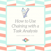 How to Use Chaining with a Task Analysis - How to ABA