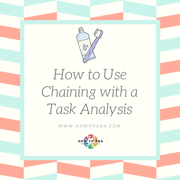 How to Use Chaining with a Task Analysis - How to ABA
