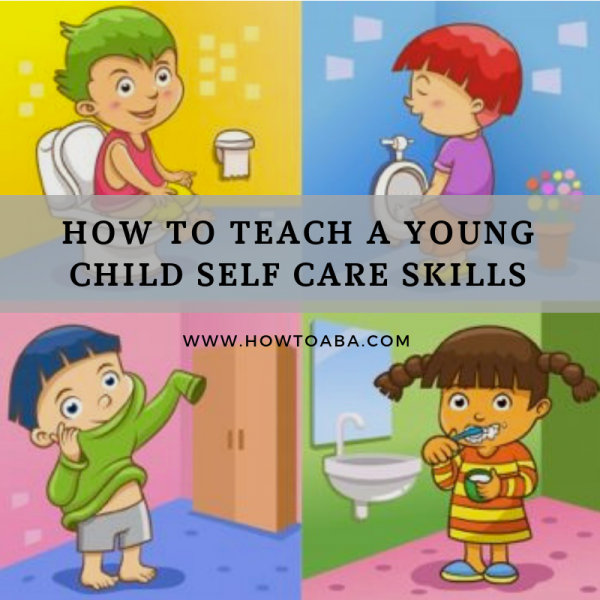 How To Teach A Young Child Self Care Skills - How to ABA