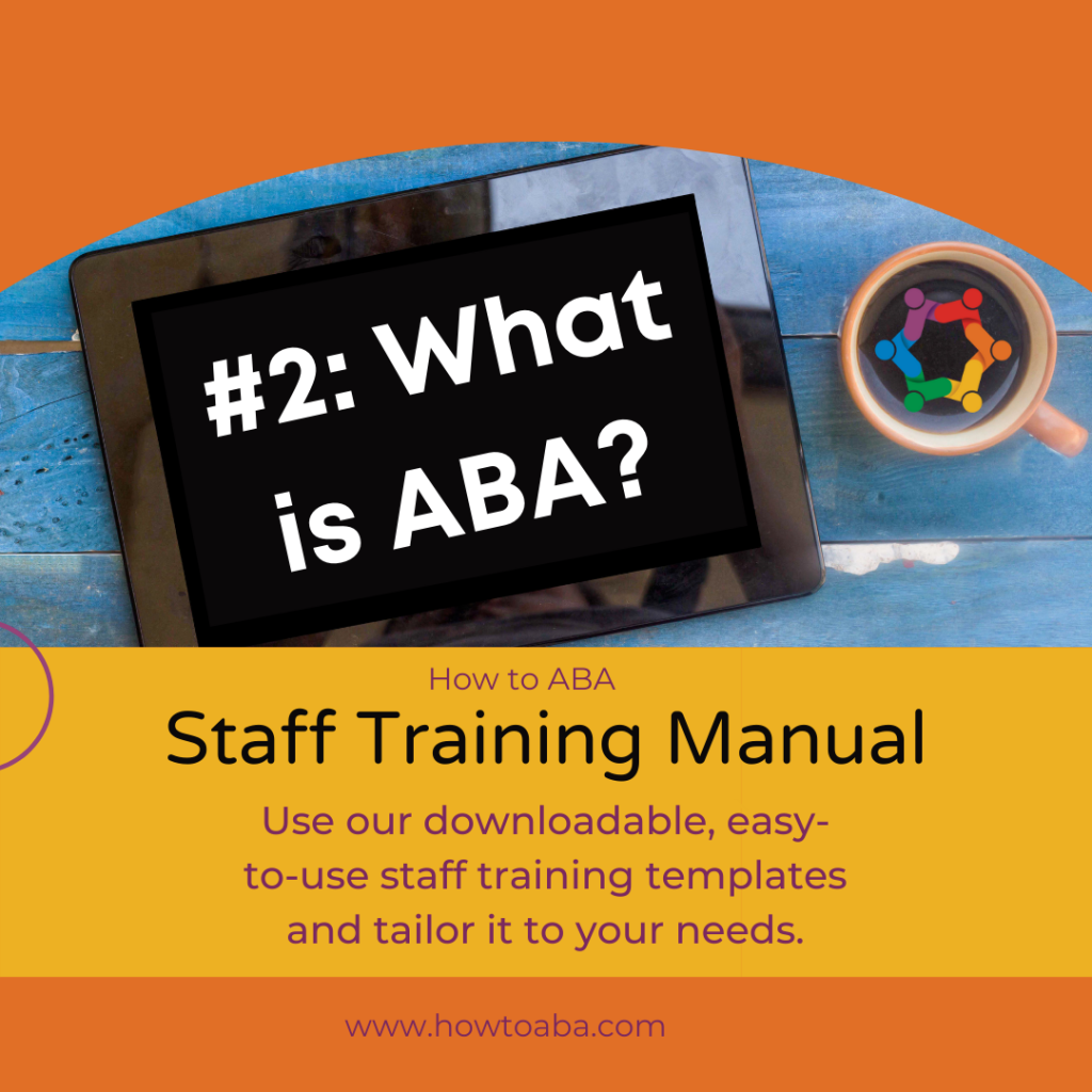 Staff Training Manual: What is ABA? - How to ABA