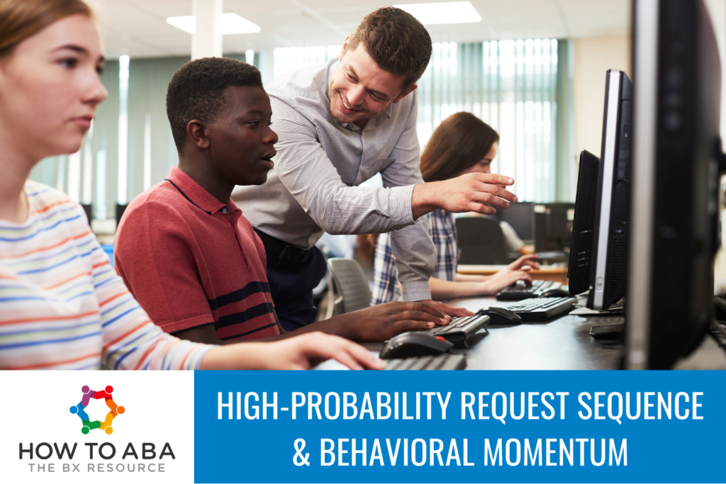High-Probability Request Sequences & Behavioral Momentum: A Deep Dive for ABA Professionals ...