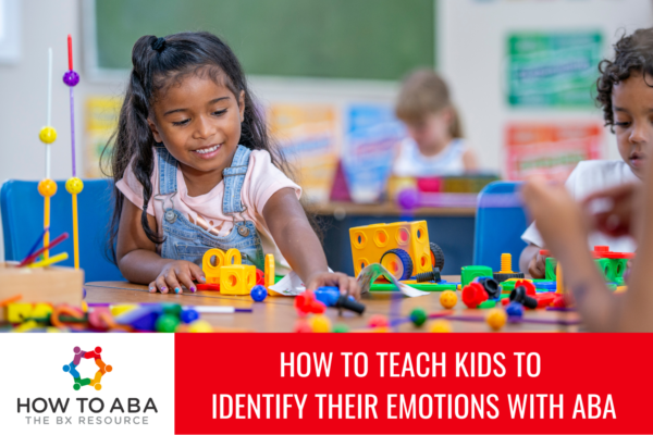 Teaching Kids to Identify Their Emotions with ABA - How to ABA