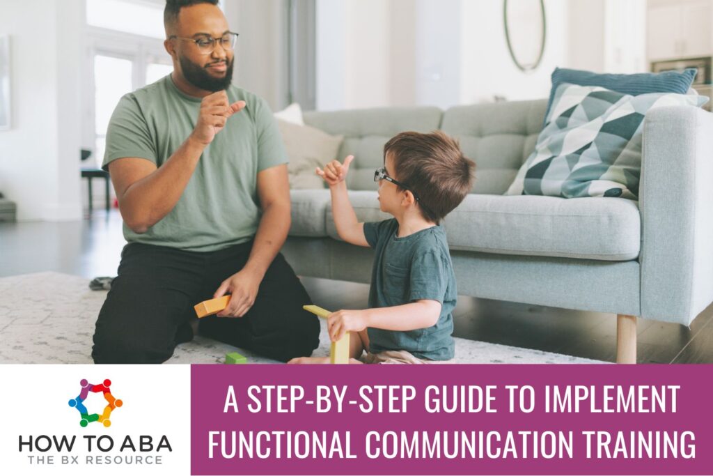 Implementing Functional Communication Training: A Step-by-Step Guide for ABA Professionals - How ...