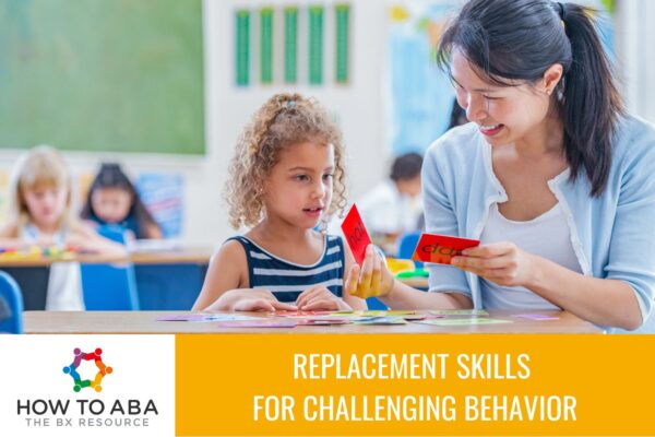 Replacement Skills for Challenging Behavior: FCT & Flexibility - How to ABA