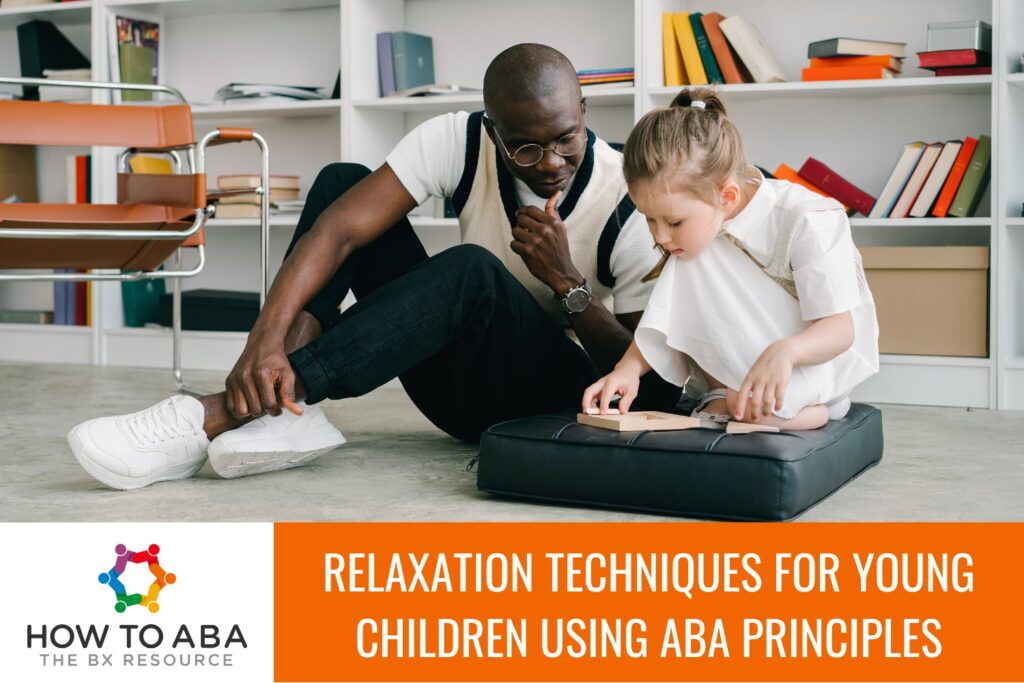 Teaching Relaxation Techniques to Young Children Using ABA Principles ...