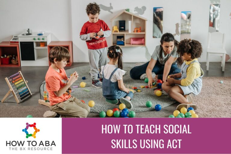 How to Teach Social Skills Using ACT - How to ABA