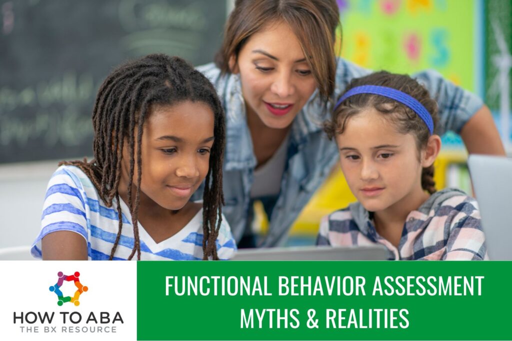 Functional Behavior Assessment (FBA) Myths & Realities: What You Need ...